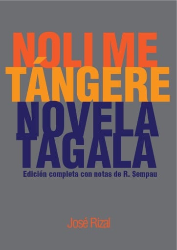 Noli me tángere. Novela Tagala, Edición completa con notas de...