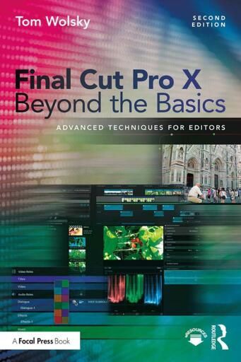 Final Cut Pro X Beyond the Basics: Advanced Techniques...
