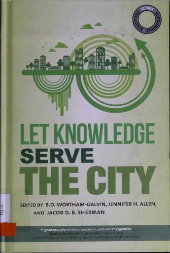 Let knowledge serve the city - Wortham-Galvin, B. D [Editor]