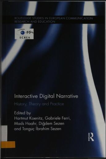 Interactive digital narrative : history, theory and practice...
