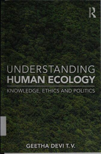 Understanding human ecology : knowledge, ethics and politics
