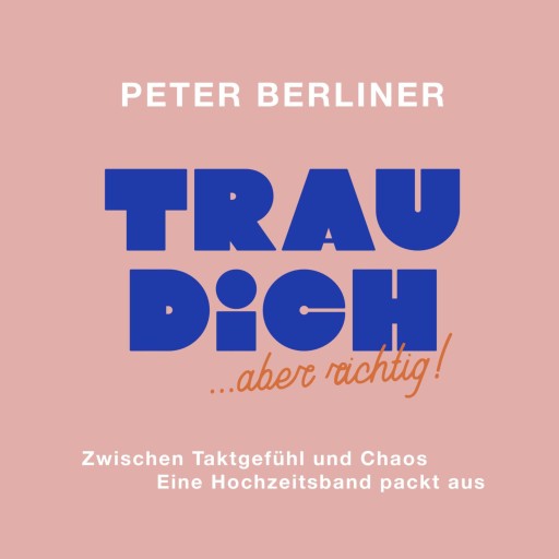 TRAU DICH ... aber richtig! - Berliner, Peter