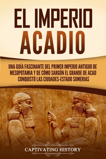 El Imperio acadio - History, Captivating