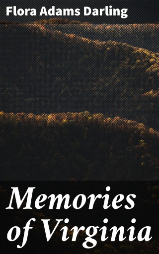 Memories of Virginia - Darling, Flora Adams
