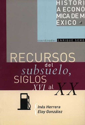 Recursos del subsuelo, siglos XVI al XX - tiendabajalibrosCOL