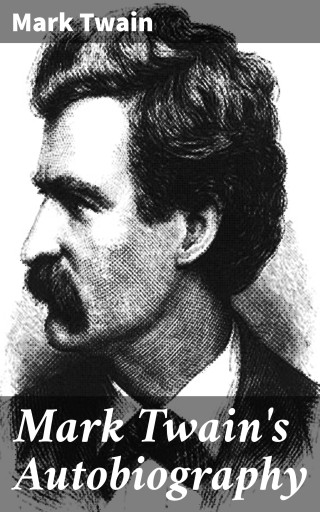 Mark Twain's Autobiography - Twain, Mark