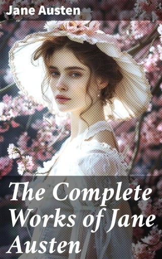 The Complete Works of Jane Austen - Austen, Jane