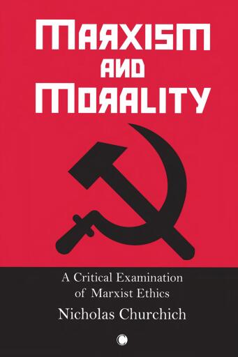 Marxism and Morality - Churchich, Nicholas