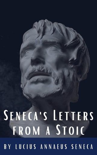 Seneca's Letters from a Stoic - Seneca, Lucius Annaeus