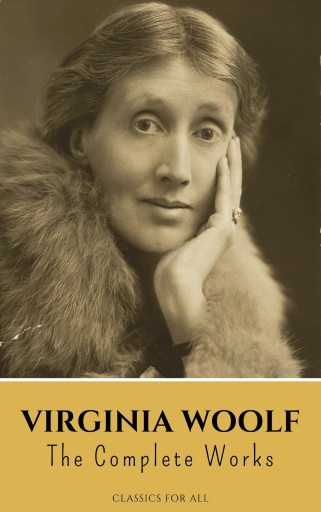 Virginia Woolf: The Complete Works - Woolf, Virginia