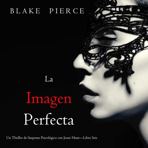 La imagen perfecta (Un Thriller de Suspense Psicológico...