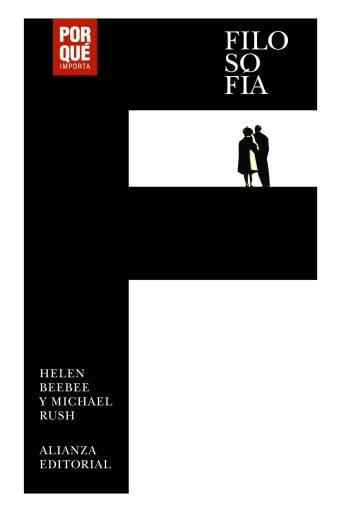 Filosofía: ¿Por qué importa? - Beebee, Helen; Rush, Michael