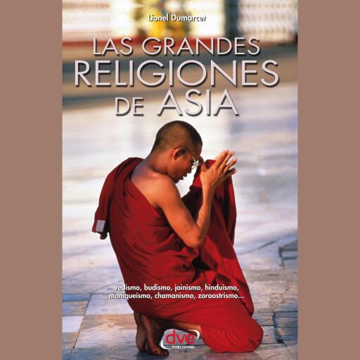 Las grandes religiones de Asia… vedismo, budismo,...