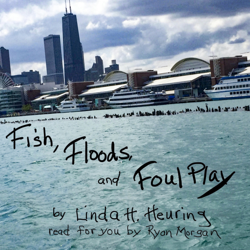Fish, Floods, and Foul Play - Heuring, Linda H.