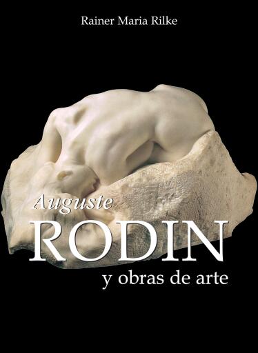 Auguste Rodin y obras de arte - Rilke, Rainer Maria