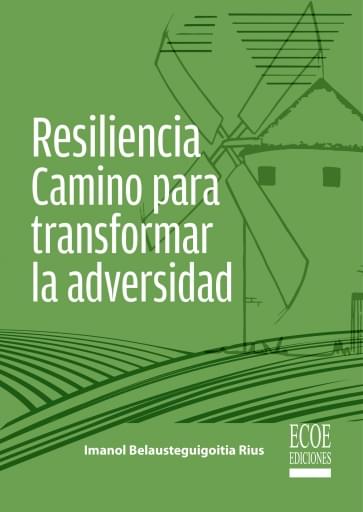 Resiliencia. Camino para transformar la adversidad