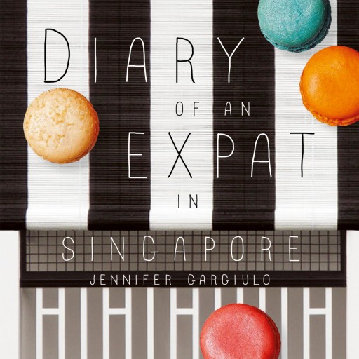 Diary of an Expat in Singapore - Gargiulo, Jennifer
