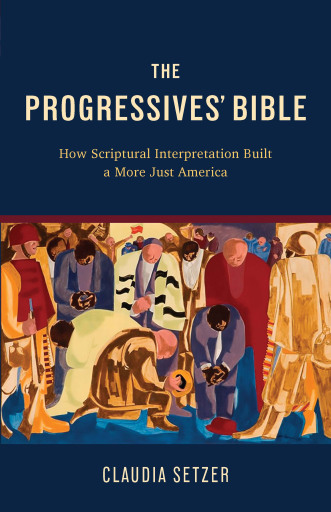 The Progressives' Bible - Setzer, Claudia